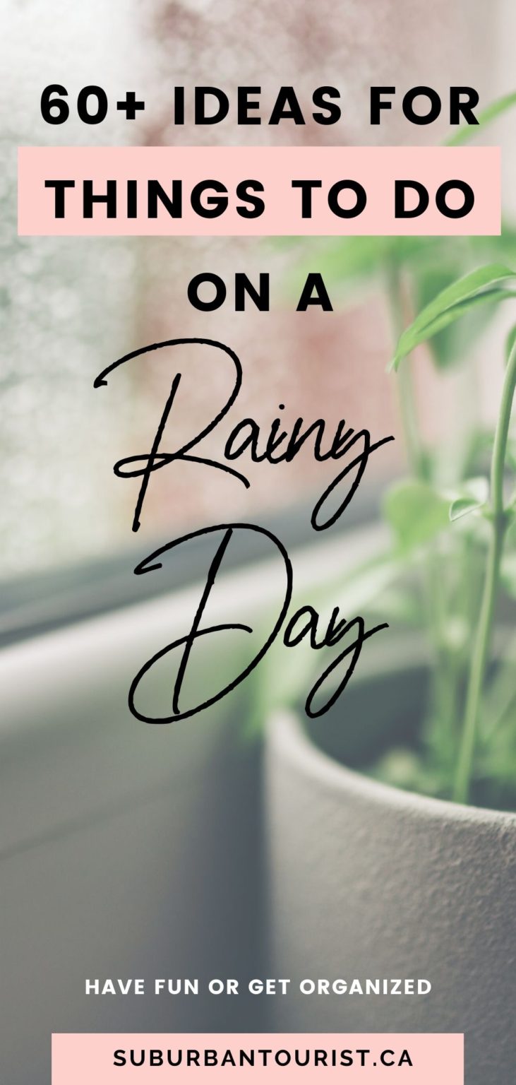 Over 60 Things To Do On A Rainy Day: Fun & Productive Ideas